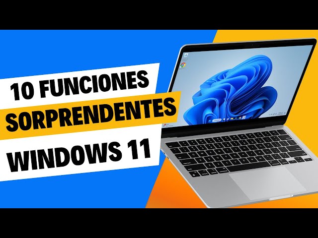 Descubre las Sorprendentes Funciones de Windows 11